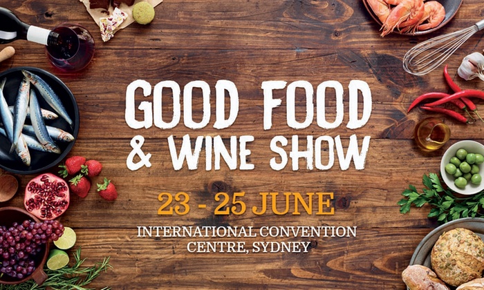 Good Food & Wine Show Sydney: TICKETS to WIN! – The Wog With The Grog Blog